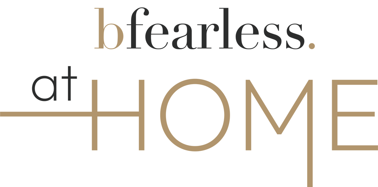 bfearless. at HOME • for those who love HOME